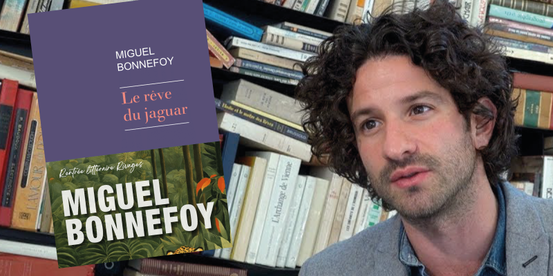 « Le rêve du Jaguar » un nouveau roman de l’écrivain Miguel Bonnefoy ...